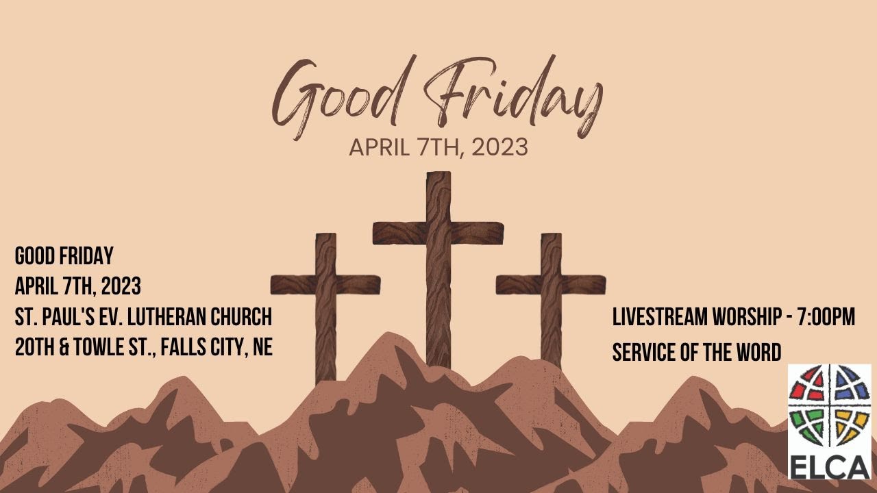 Good Friday - Friday, April 7th, 2023 -St. Paul's Lutheran Church (ELCA ...