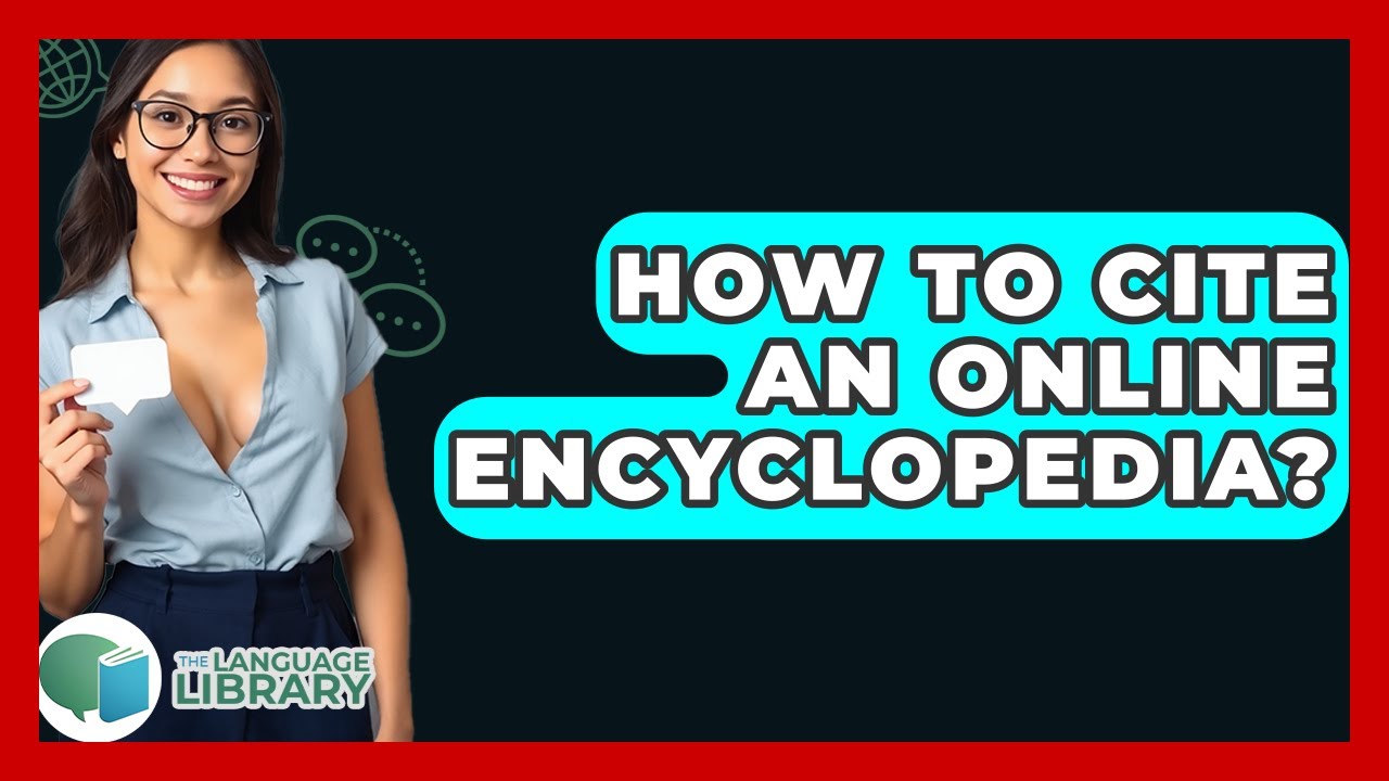 How To Cite An Online Encyclopedia? - The Language Library - YouTube