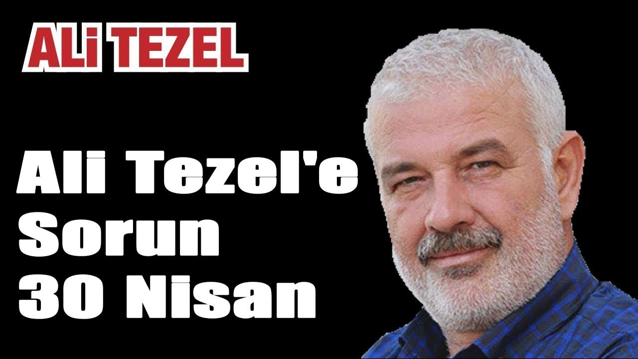 Ali Tezel'e Sorun 30 Nisan 2019 - YouTube