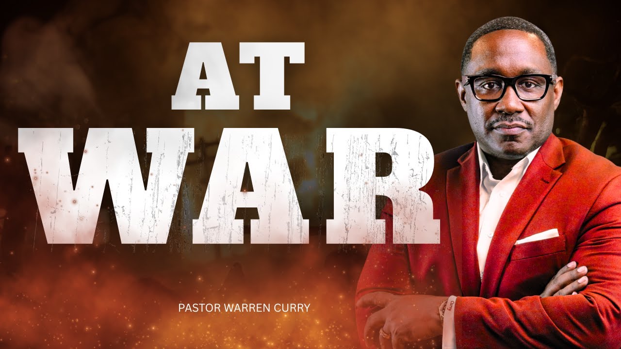 Sermon: At War | Speaker: Apostle Warren Curry | Sunday September 21 ...