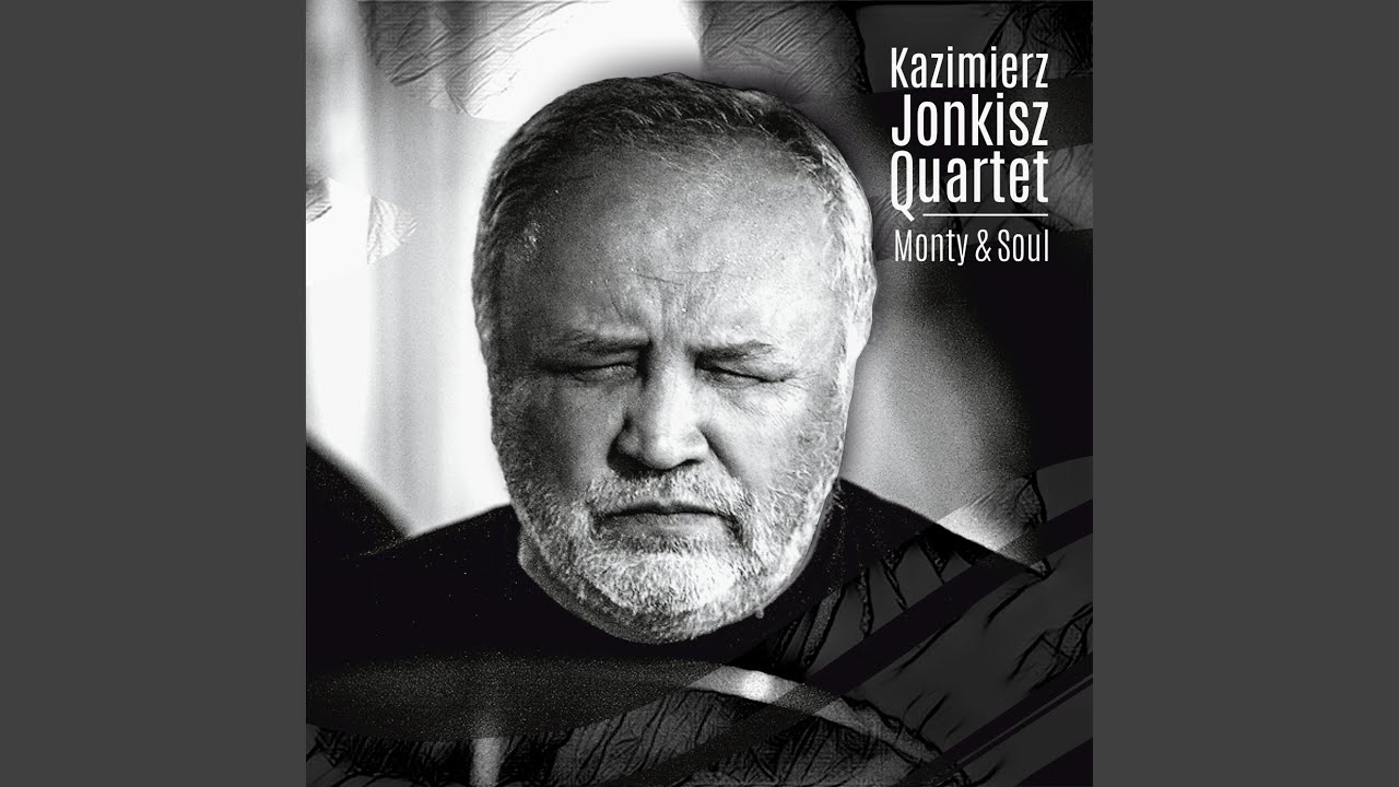 Monty & Soul (feat. Michał Jaros, Kazimierz Jonkisz, Borys Janczarski, Mark Waggoner) - YouTube