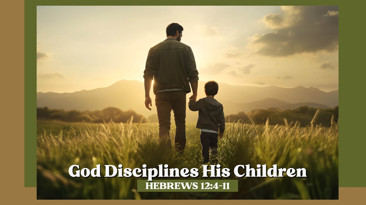God Disciplines His Children | Hebrews 12:4-11 - YouTube