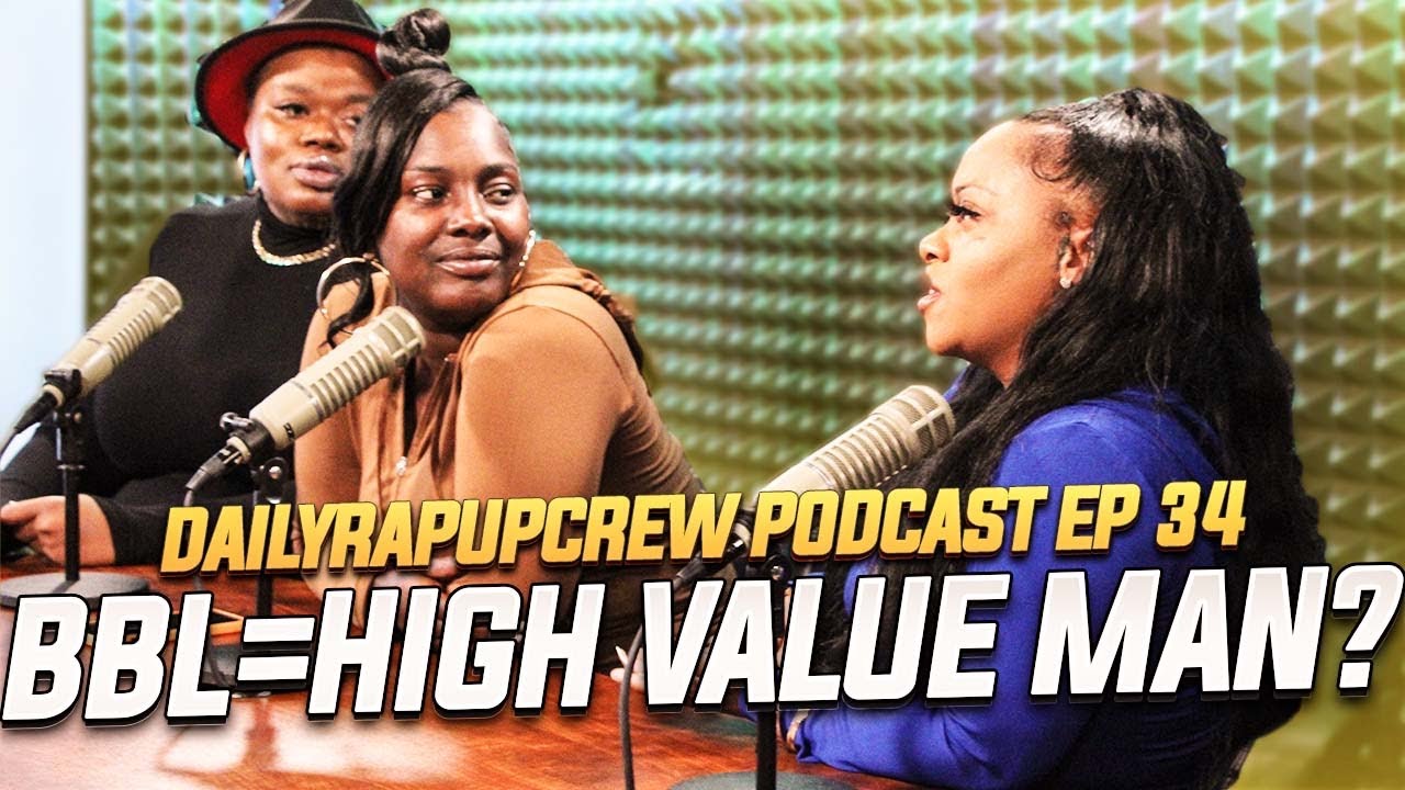 BBL=High Value Man | Dailyrapupcrew Podcast Ep 34 - YouTube