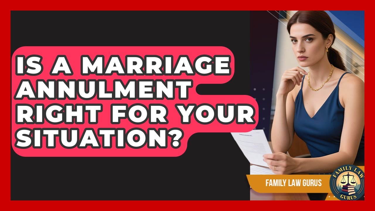 Is A Marriage Annulment Right For Your Situation? - Family Law Gurus ...