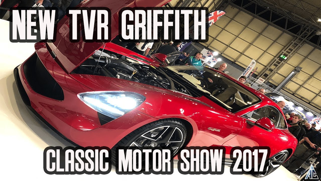 NEW TVR GRIFFITH - CLASSIC MOTOR SHOW 2017 - YouTube