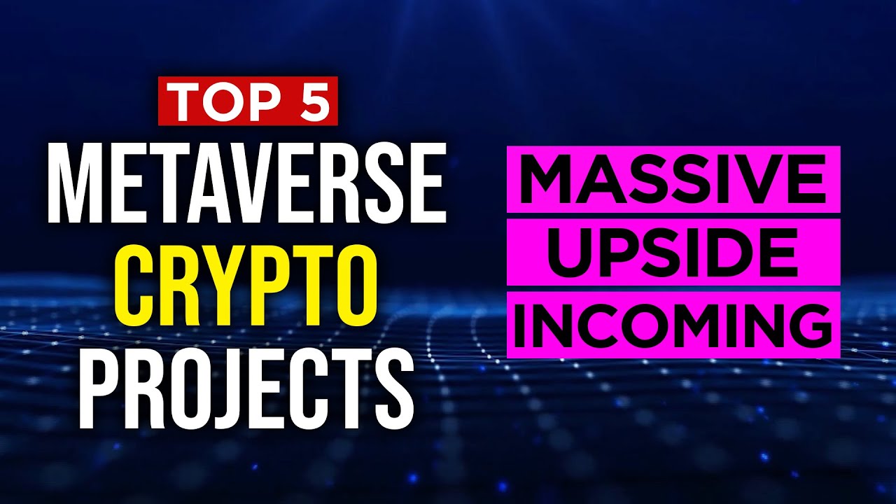 Top 5 Metaverse Crypto Projects - YouTube