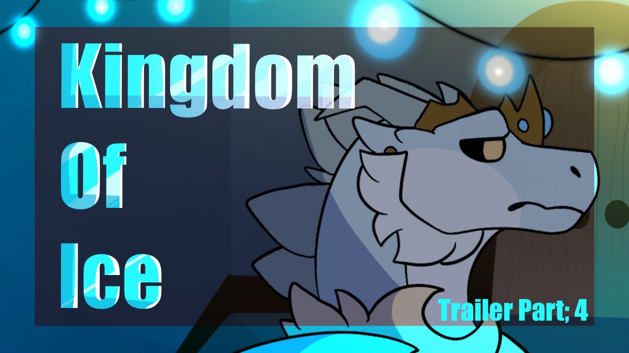 Kingdom Of Ice Trailer || Part 4 || WOF AU - YouTube