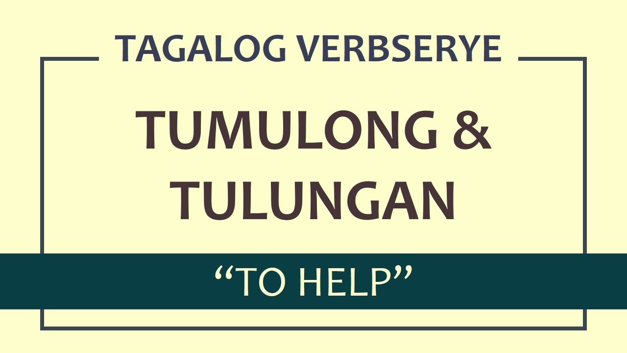 TAGALOG VERBSERYE | How to Use TUMULONG and TULUNGAN | Tagalog Grammar ...