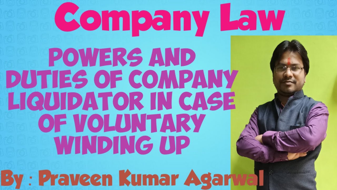 Powers and Duties of Company Liquidator in case of Voluntary Winding Up ...