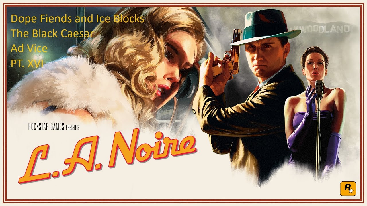 Dope Fiends and Ice Blocks - The Black Caesar - Ad Vice - L.A. Noire PT ...