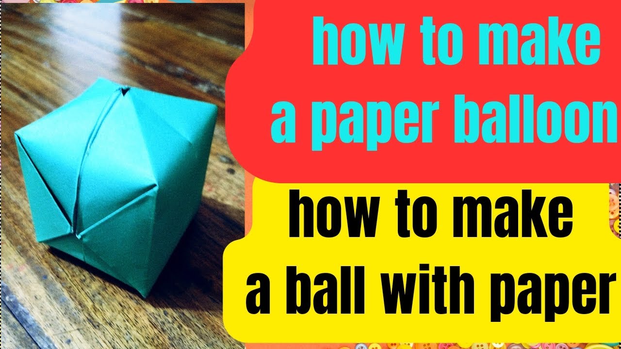 how to make a paper balloon || how to make a ball with paper ||| how to ...