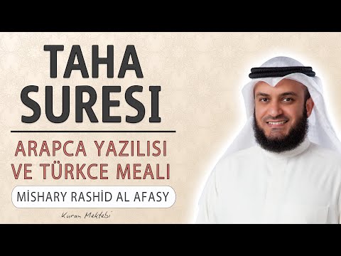 Taha suresi anlamı dinle Mishary Rashid al Afasy (Taha suresi arapça yazılışı okunuşu ve meali)