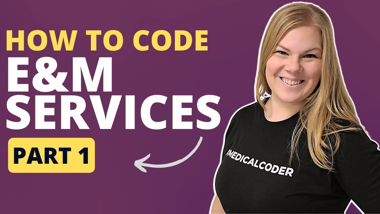 How To Code Evaluation And Management Part 1 - E&m Guidelines For 2023