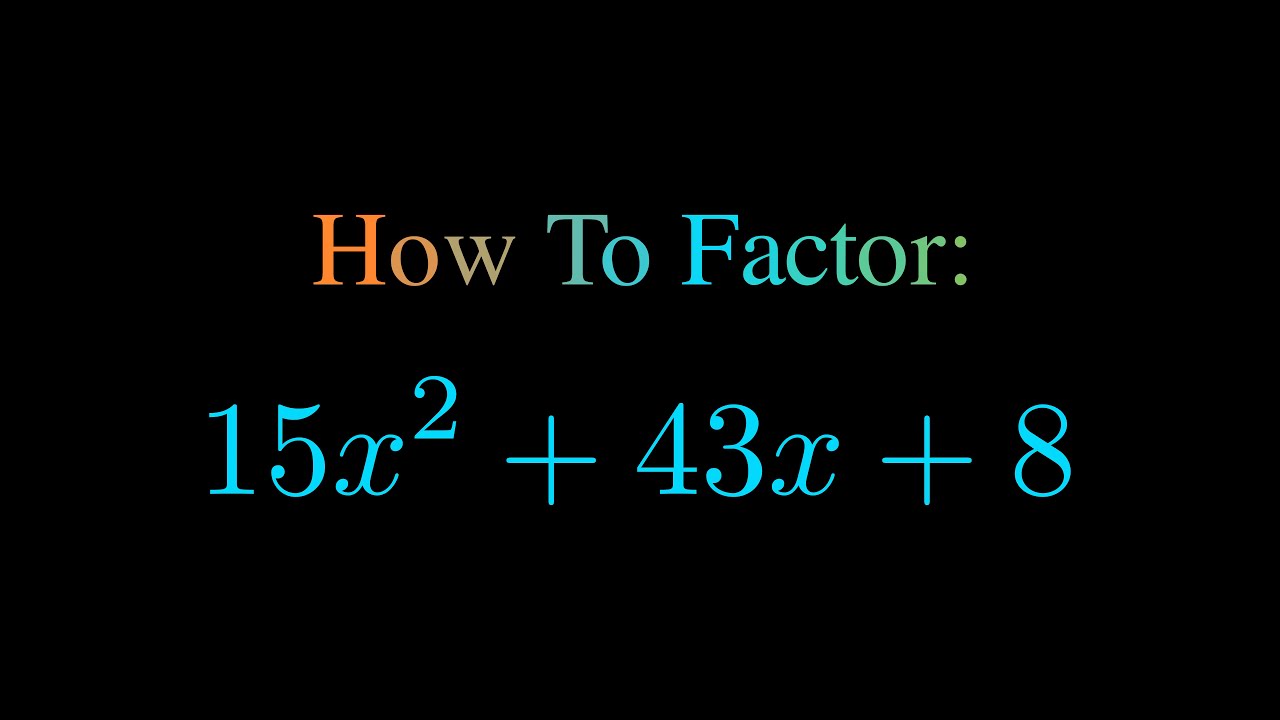 Factor 15x 2 43x 8 YouTube