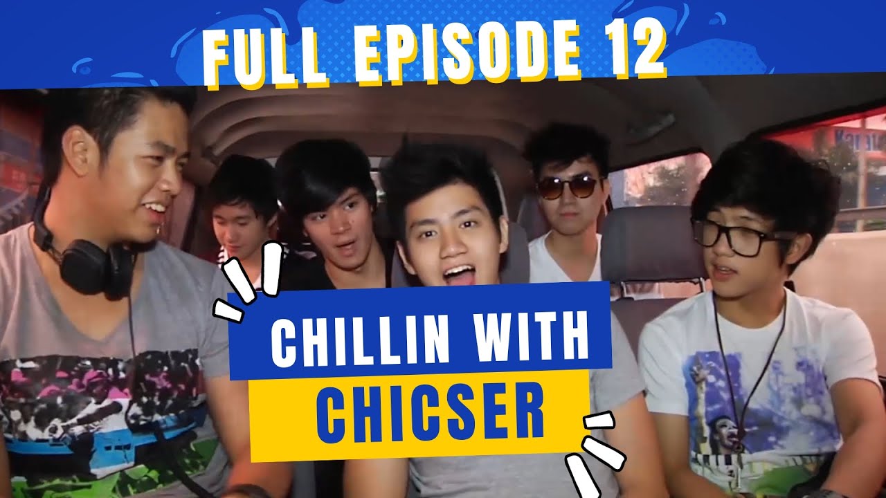 Chillin with Chicser (Episode 12) | Starring Ranz Kyle ...