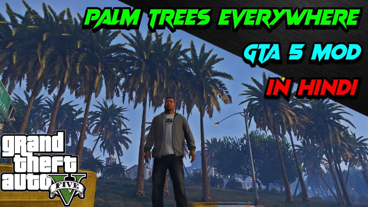 THIS MOD CHANGED THE GTA 5 | PALM TREES MOD IN GTA 5 | in Hindi | Step by step Easy Tutorial ...