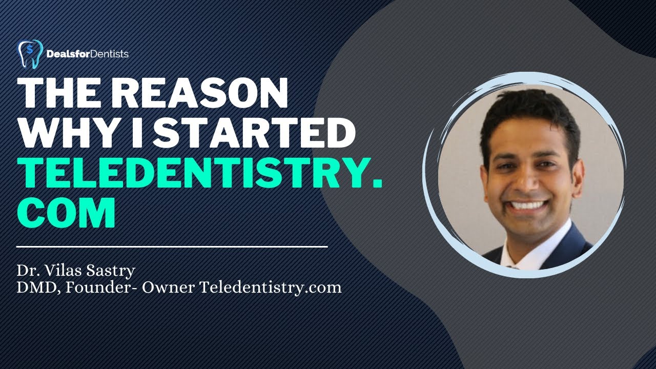 How I Got Into Dentistry and Started Teledentistry - Dr. Vilas Sastry ...