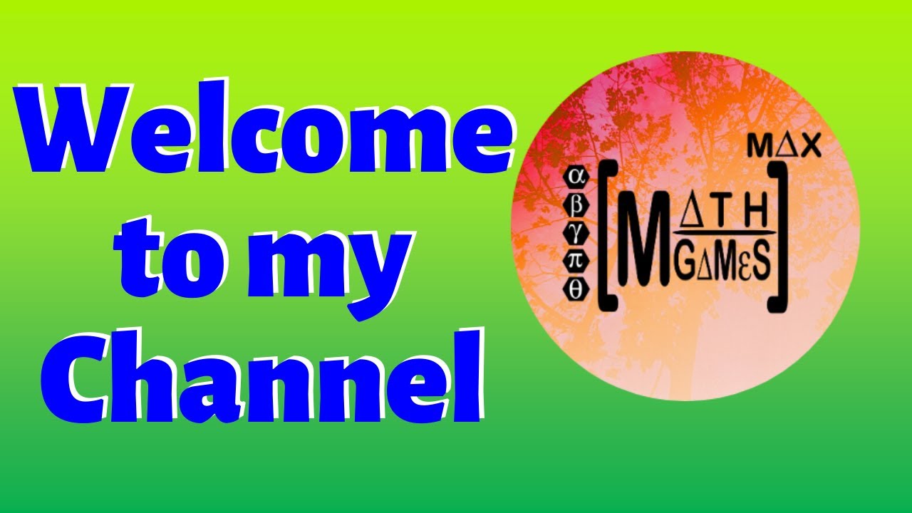 Welcome to My Youtube Channel MAX MATH GAMES !!! - YouTube
