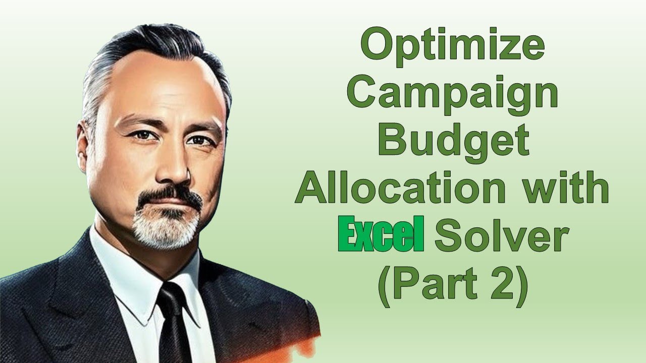 Optimize Ad Campaign Budget Allocation with Excel Solver (Part 2) - YouTube