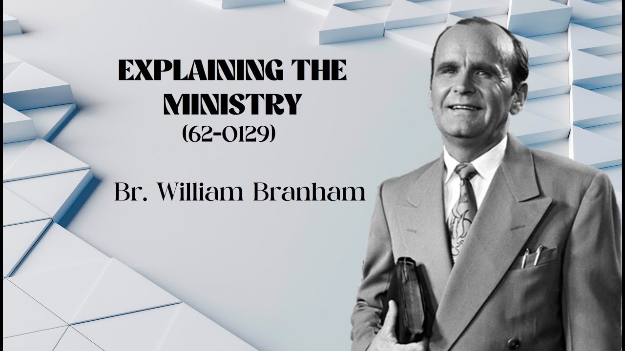 62-0129 EXPLAINING THE MINISTRY || Br. William Branham || 6-09-24 - YouTube