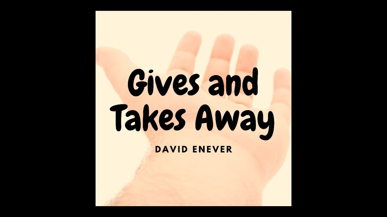 Gives and Takes Away - Lyrics Video | David Enever | DEMusic - YouTube
