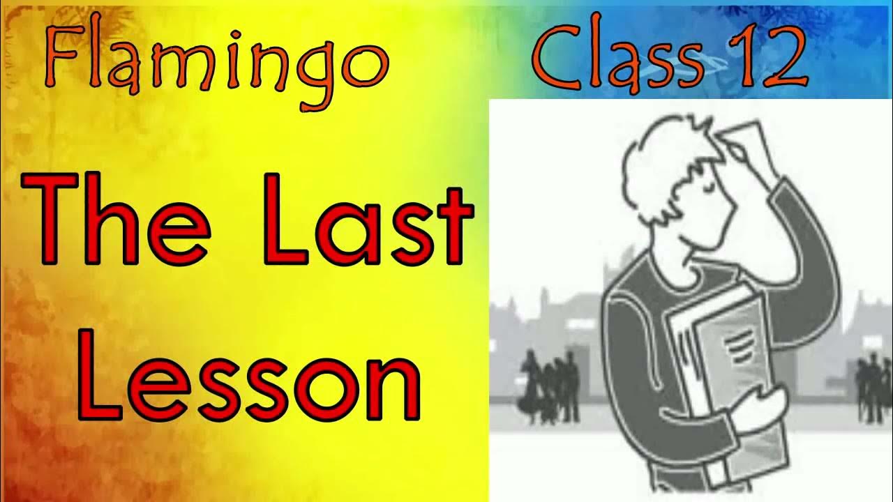 The Last Lesson - Class - 12 / Flamingo - Chapter -1 By - Alphonse Daudet In Hindi - YouTube