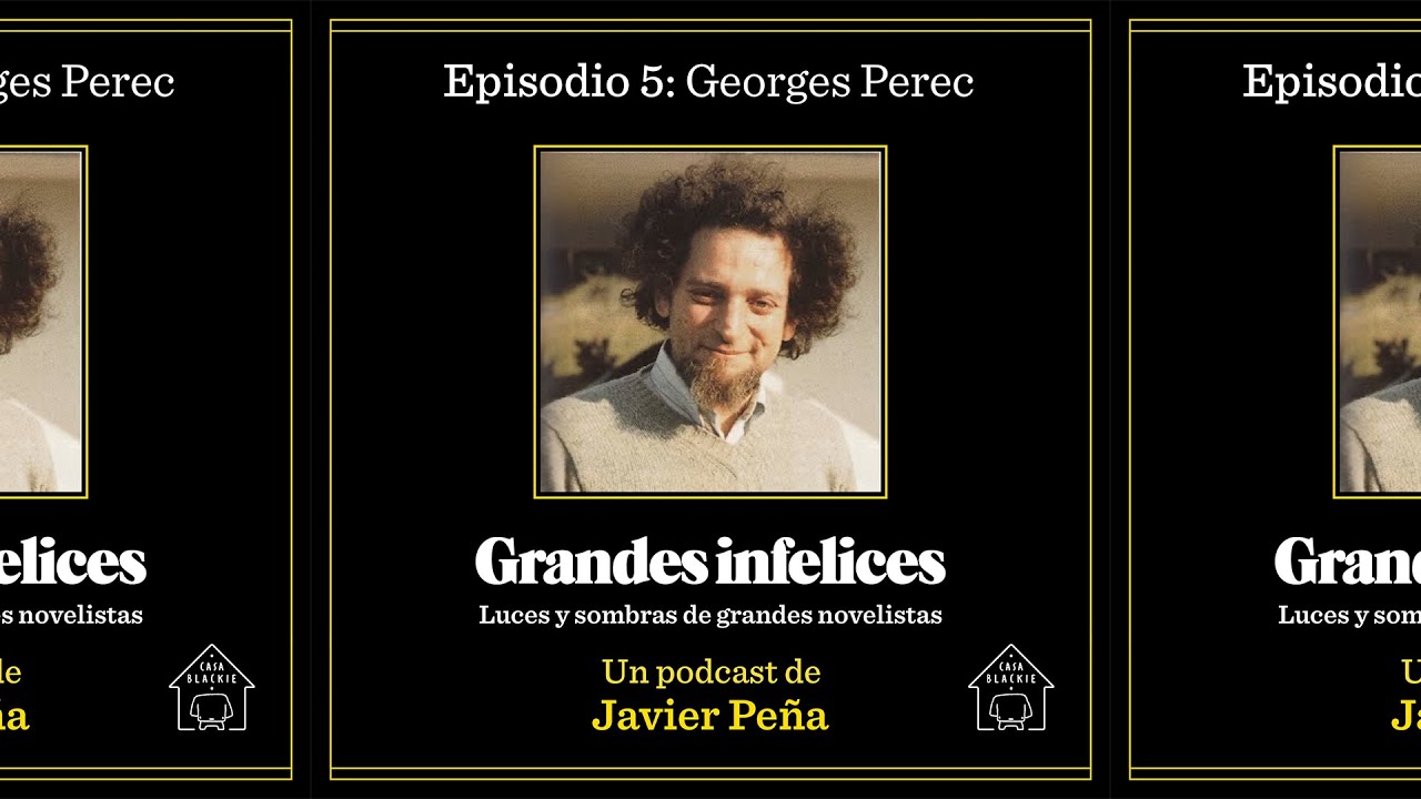 #5 Georges Perec | Grandes Infelices. Luces y sombras de grandes ...