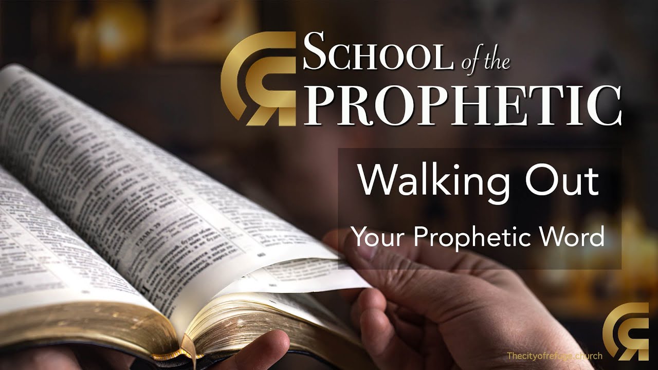 Walking Out Your Prophetic Word | School of the Prophetic - YouTube