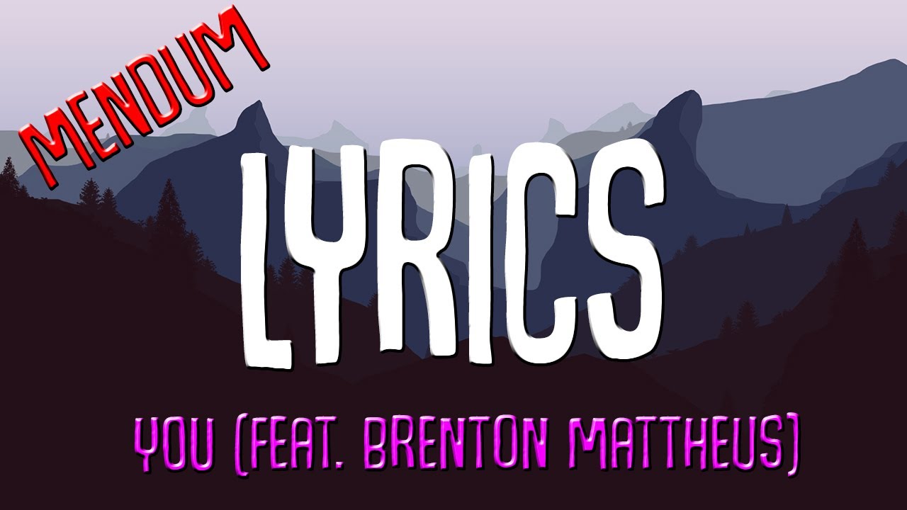 Mendum - You (feat. Brenton Mattheus) [LYRICS]🎤 | ♪ No Copyright Music ...