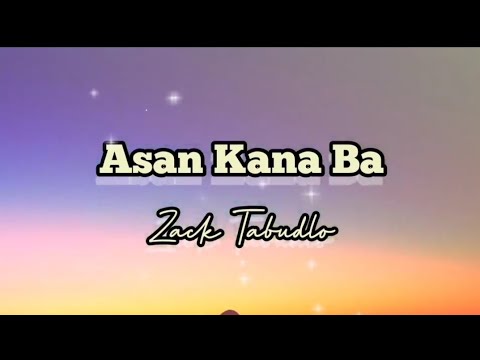 Asan kana ba - Zack Tabudlo song lyrics @music is my life - YouTube