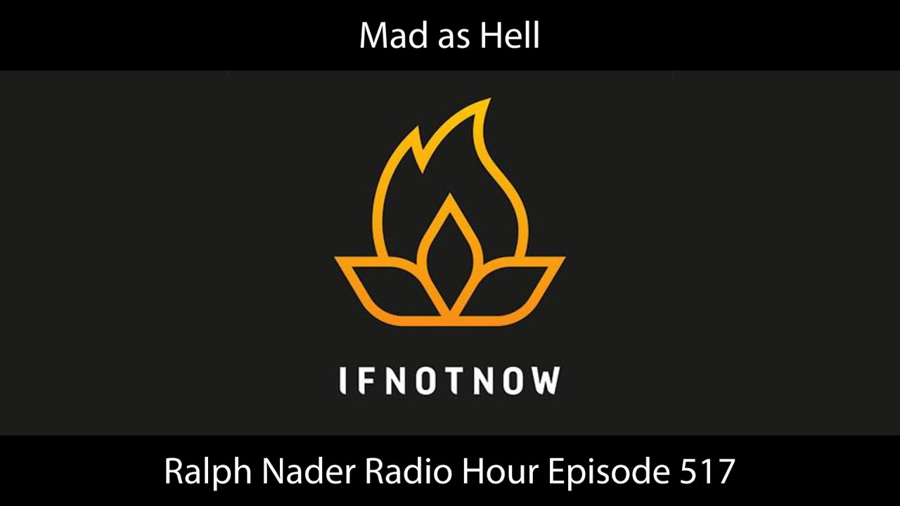Mad as Hell - Ralph Nader Radio Hour Episode 517 - YouTube