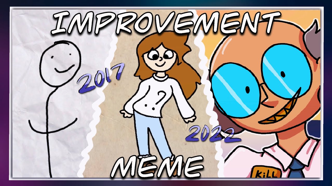 Improvement Animation Meme [ 2017-2022 ] - YouTube
