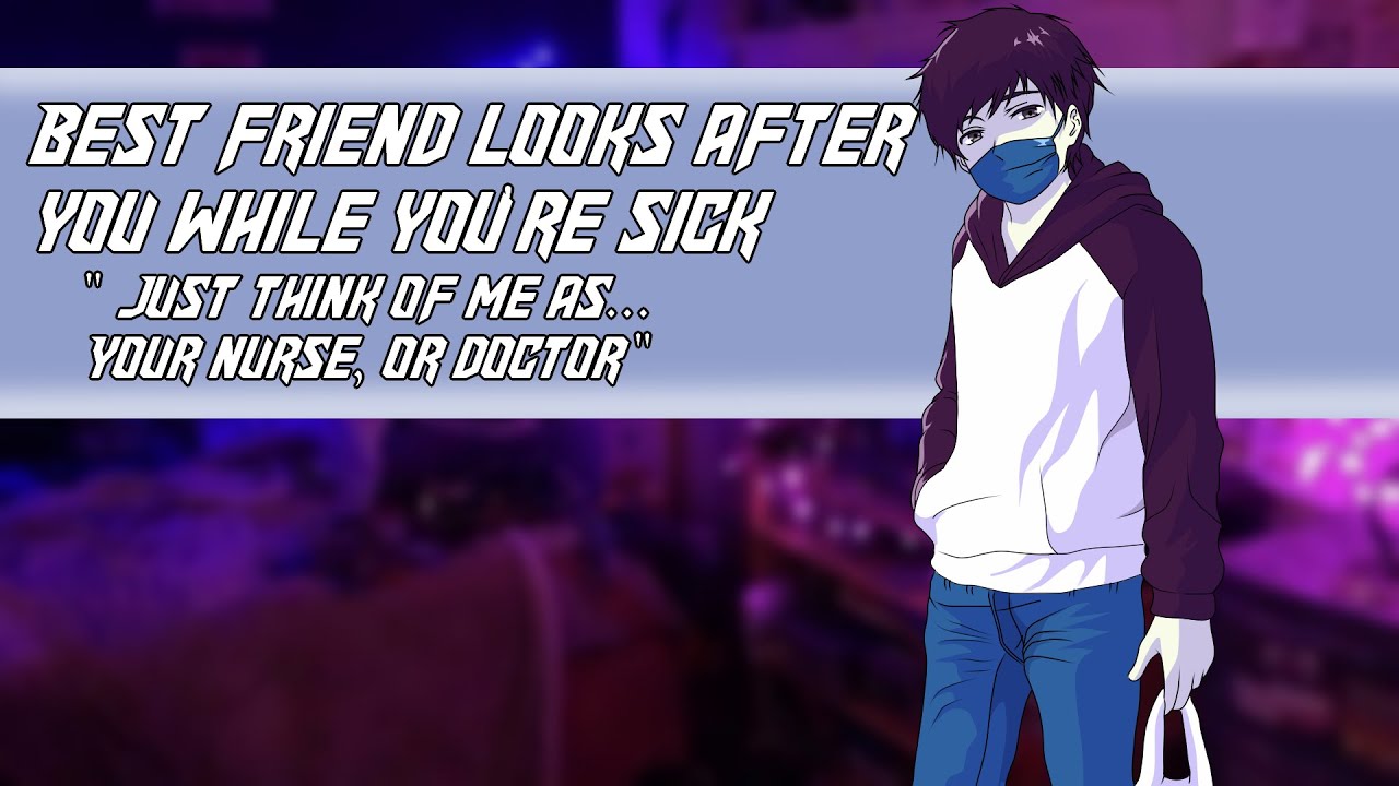 Best friend looks after you while you're sick [M4A] [Sick Listener ...