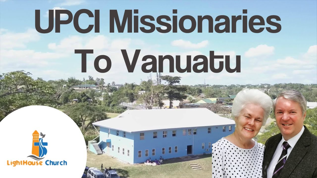 UPCI Missionaries To Vanuatu - YouTube