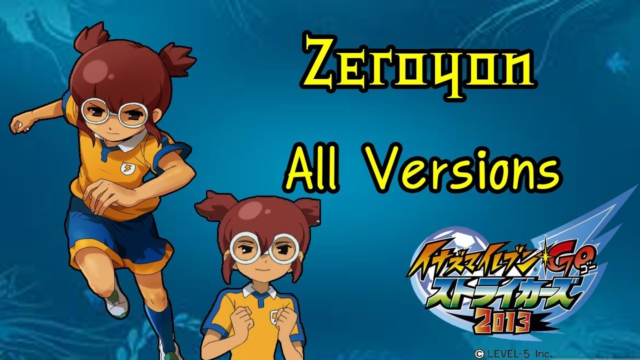 Inazuma Eleven Go Strikers 2013 | Zeroyon | All Versions - YouTube