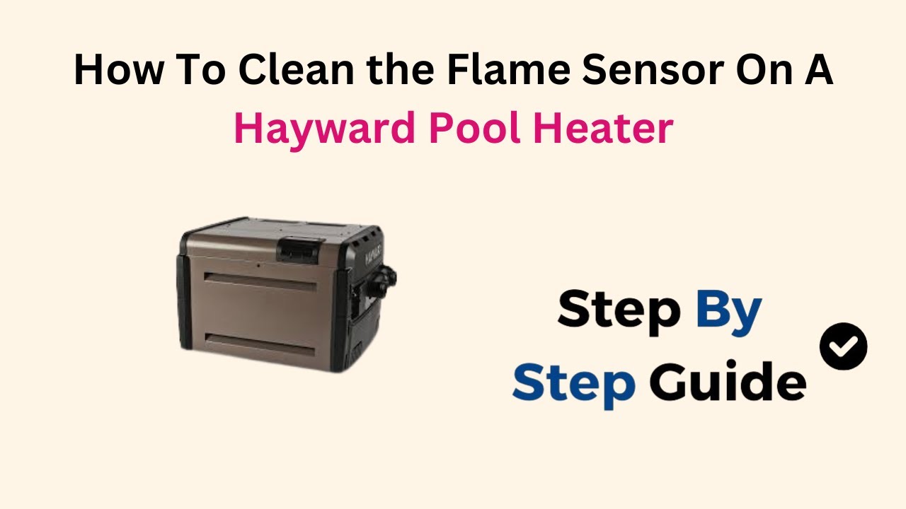 How To Clean The Flame Sensor On A Hayward Pool Heater - YouTube