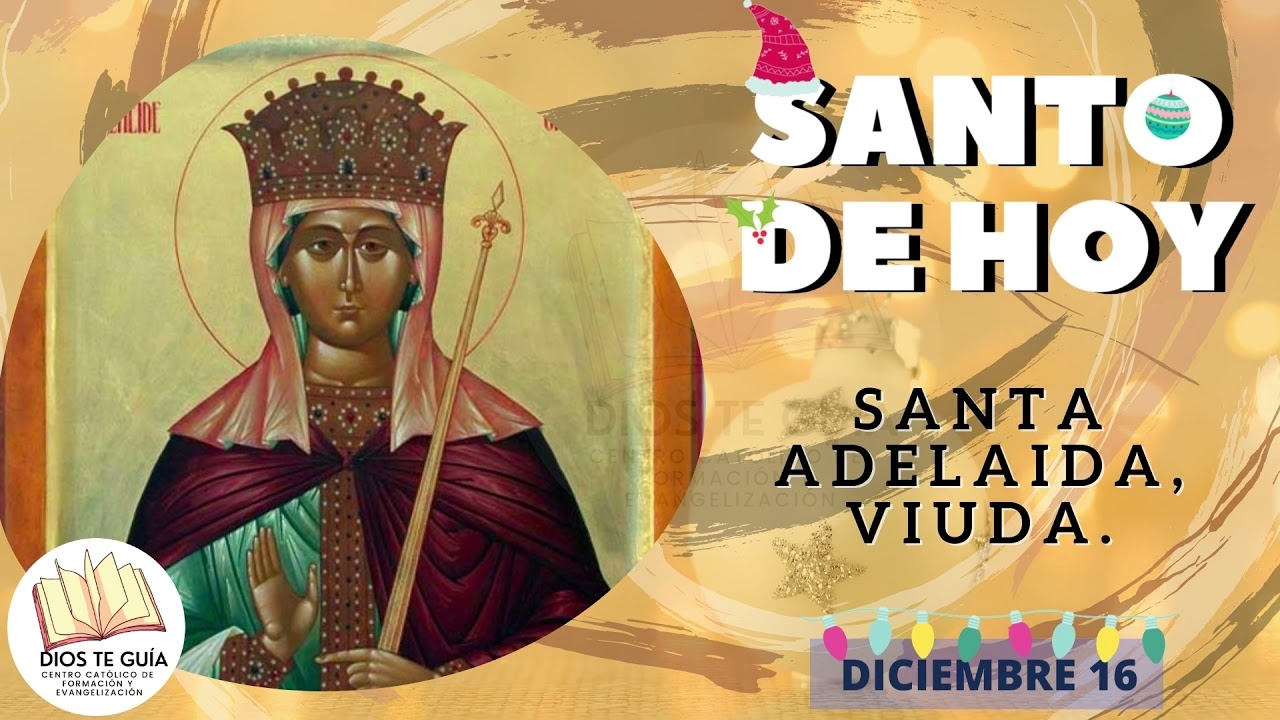 SANTA ADELAIDA, VIUDA - Diciembre 16 - EL SANTO DEL DÍA - YouTube