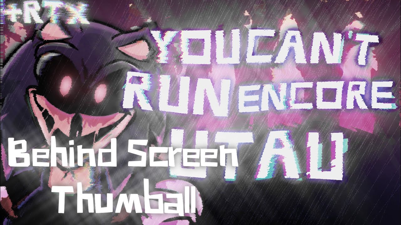 You Can't Run Encore | Behind Screen - Make Thumball FNF ( UTAU Cover ...