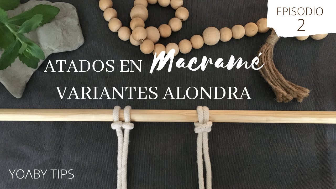 NUDOS BÁSICOS MACRAMÉ | VARIANTES DEL NUDO ALONDRA PARTE 2 - YouTube