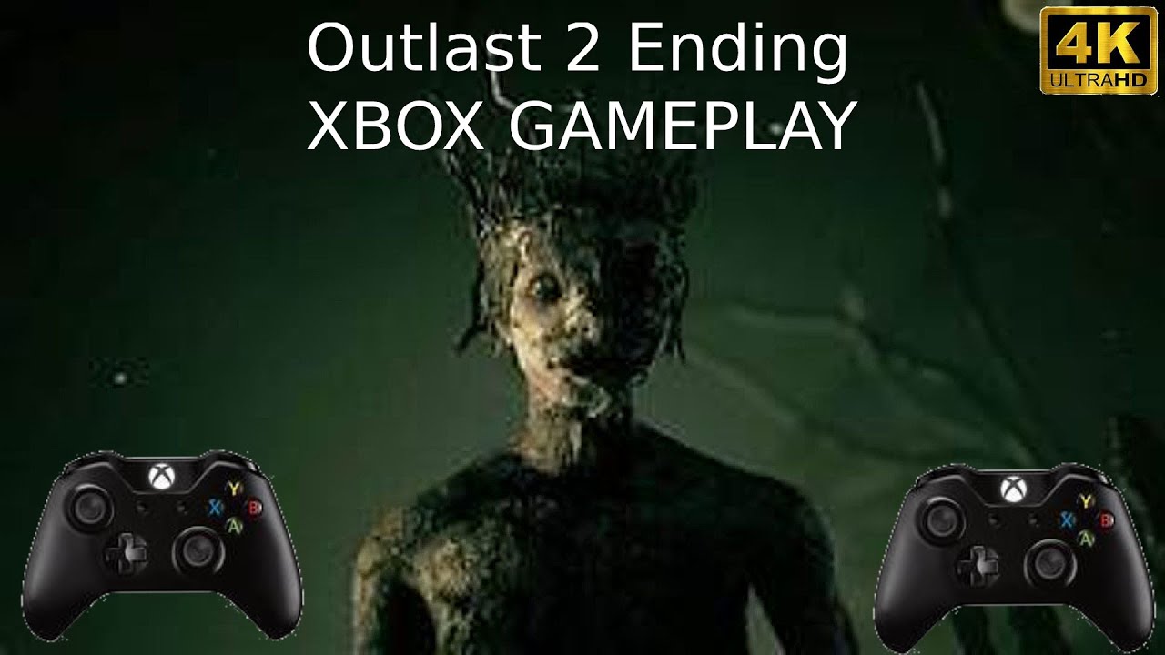 Outlast 2 Ending Xbox Gameplay 4K60FPS - YouTube