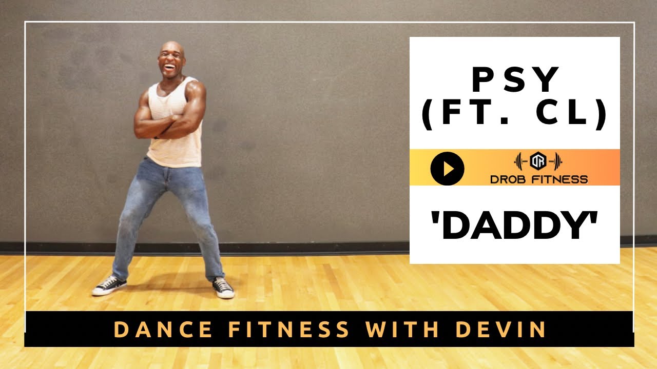 “DADDY” by PSY| DANCE FITNESS with DEVIN - YouTube