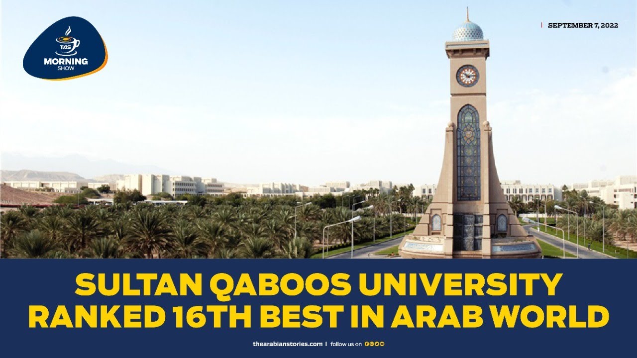 TAS Morning Show : Sultan Qaboos University ranked 16th best in Arab ...