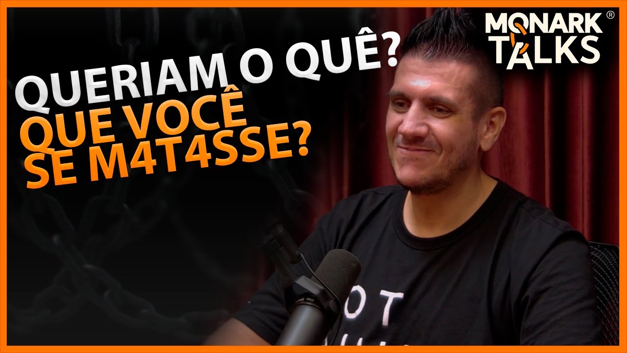 MONARK TALKS #1 - QUERIAM O QUE, QUE VOCÊ SE M4T4SSE!? - YouTube