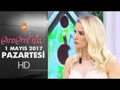 Esra Erol'da 1 Mayıs 2017 Pazartesi - 391. Bölüm - atv