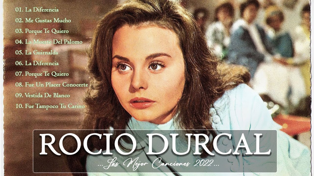 ROCIO DURCAL GRANDES EXITOS SUS MEJORES CANCIONES - ROCIO DURCAL SUS ...