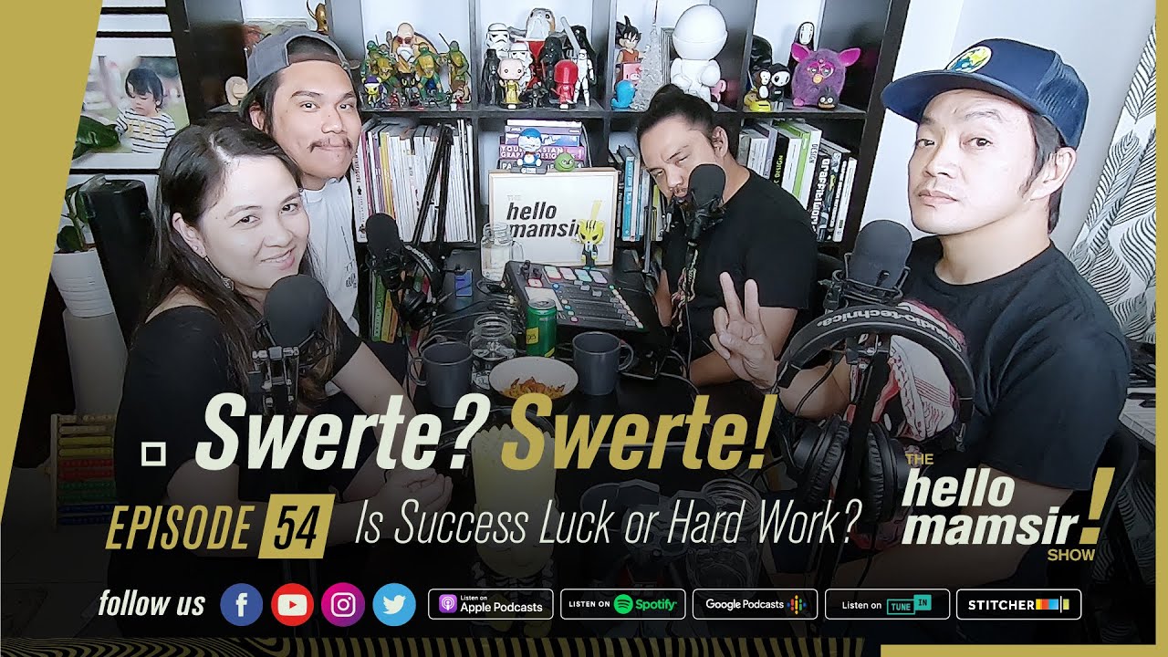 #54 Swerte? Swerte! Is Success Luck or Hard Work? I The Hellomamsir ...