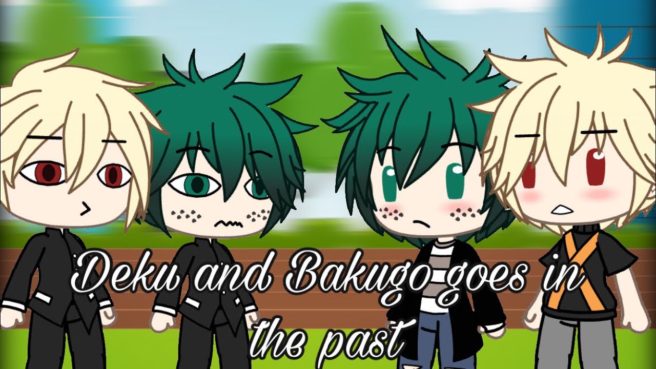Deku and Bakugo goes in the past {BakuDeku}|| LoveMeKacchan - YouTube