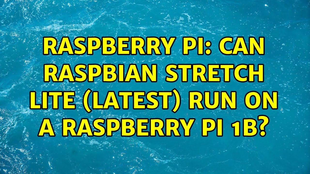 Raspberry Pi: Can Raspbian stretch lite (latest) run on a Raspberry Pi ...
