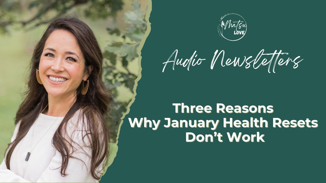 Audio Newsletter: Three Reasons Why January Health Resets Don't Work ...