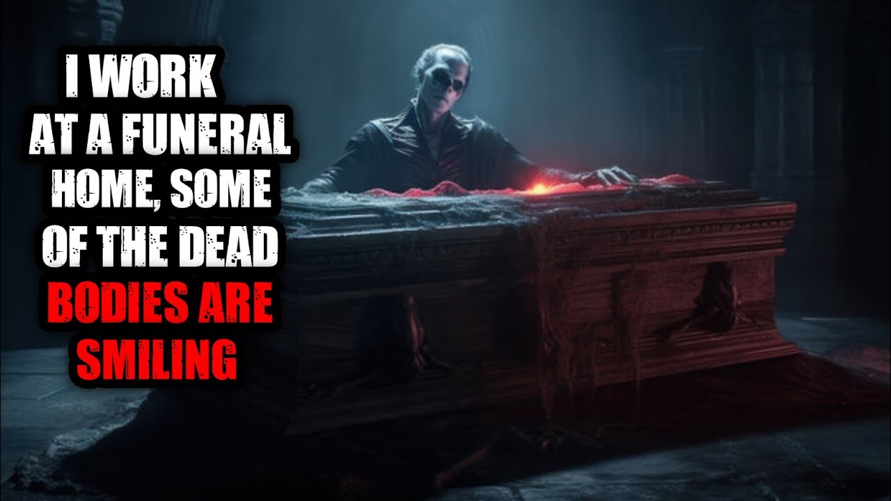 I work at a funeral home. Some of the dead bodies are smiling." - YouTube